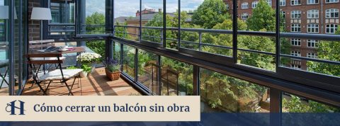 Cómo cerrar un balcón sin obra - HomeTailor